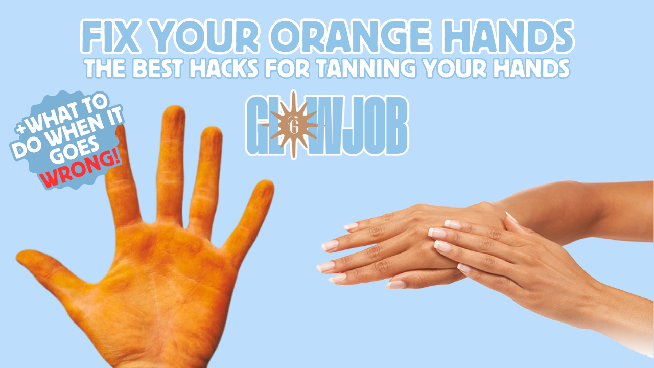Glowjob Hacks: The Best Way to Fake Tan Your Hands Without Streaks + W